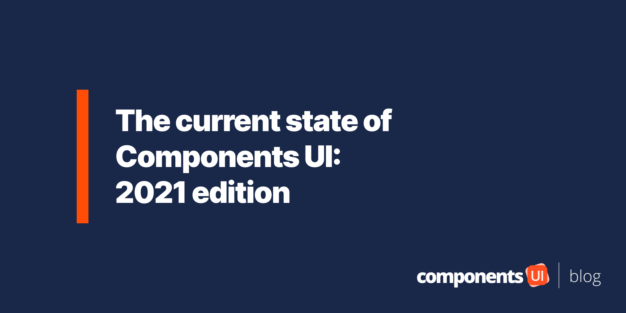 The current state of Components UI: 2021 edition